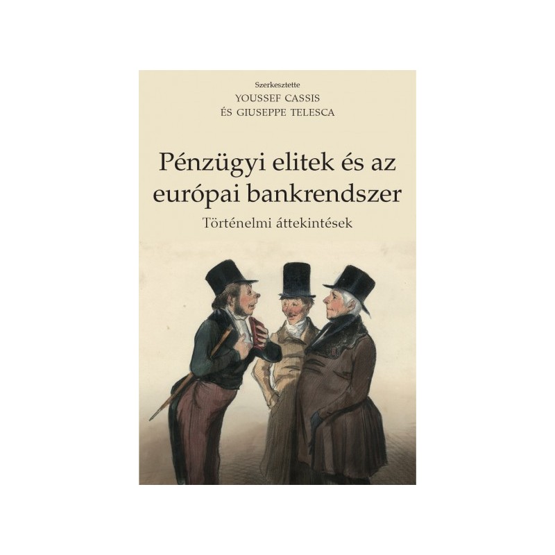 Könyv: Youssef Cassis - Giuseppe Telesca: Pénzügyi elitek és az európai ...