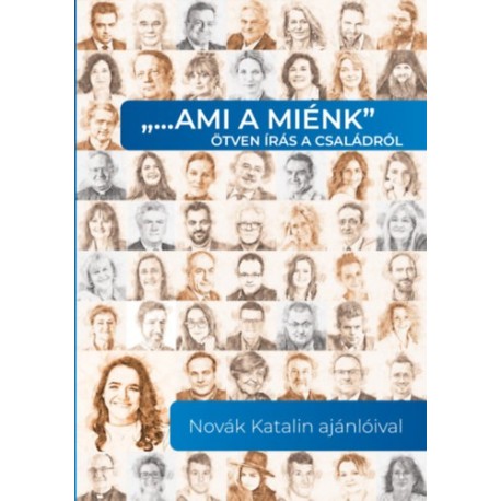 Novák Katalin: "…ami a miénk" ötven írás a családról - Novák Katalin ...