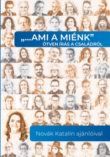 Novák Katalin: "…ami a miénk" ötven írás a családról - Novák Katalin ...