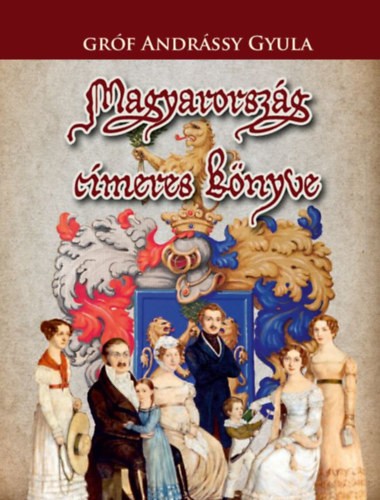 Gróf Andrássy Gyula: Magyarország címeres könyve