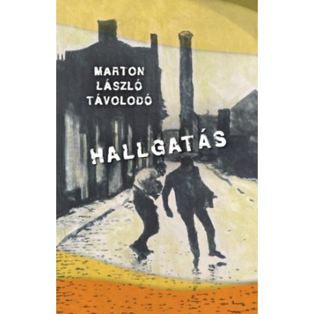 Marton László Távolodó: Hallgatás