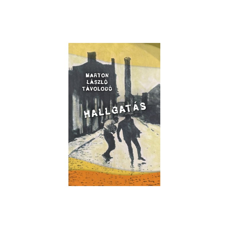 Marton László Távolodó: Hallgatás