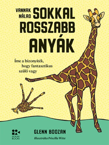 Glenn Boozan: Vannak nálad sokkal rosszabb anyák - Íme a bizonyíték ...